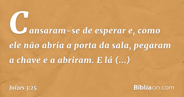 Juízes 3:25 - Bíblia