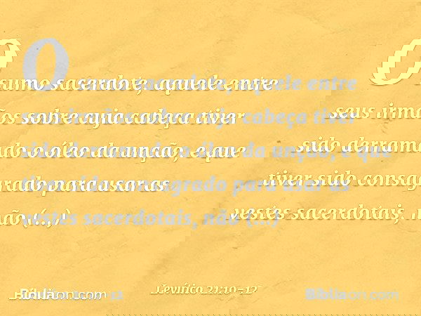 Levítico 21:10-12 - Bíblia