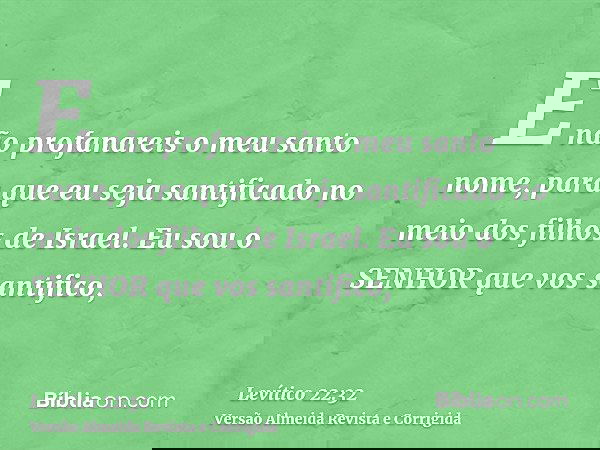 Levítico 22:32 - Bíblia