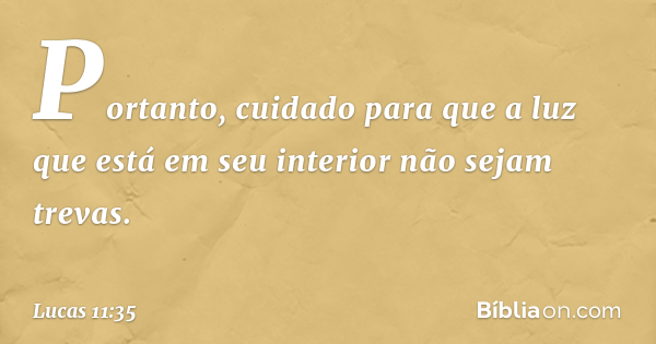 Lucas 11:35 - Bíblia