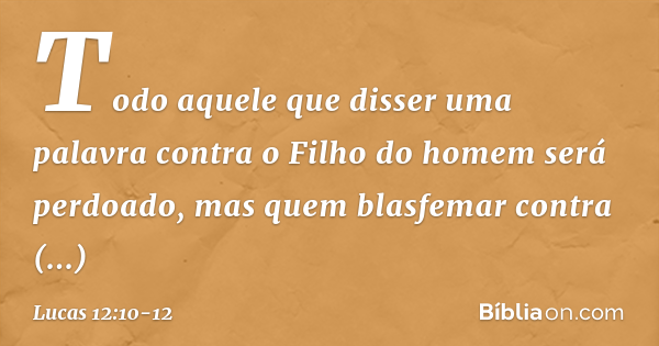Lucas 12:10-12 - Bíblia