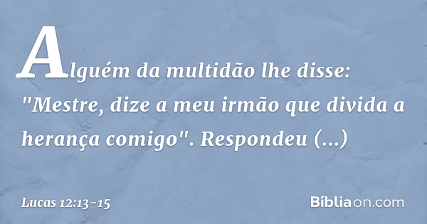 Lucas 12:13-15 - Bíblia