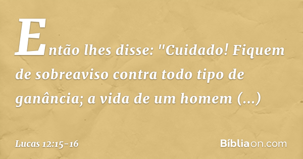 Lucas 12:15-16 - Bíblia