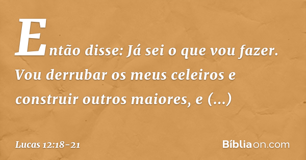 Lucas 12:18-21 - Bíblia