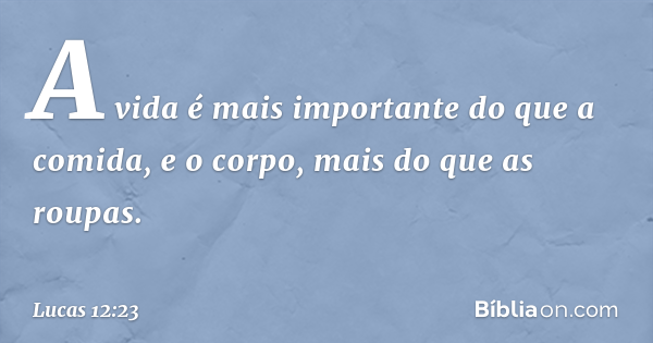 Lucas 12:23 - Bíblia