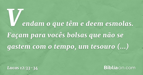 Lucas 12:33-34 - Bíblia