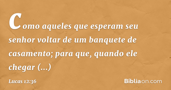 Lucas 12:36 - Bíblia