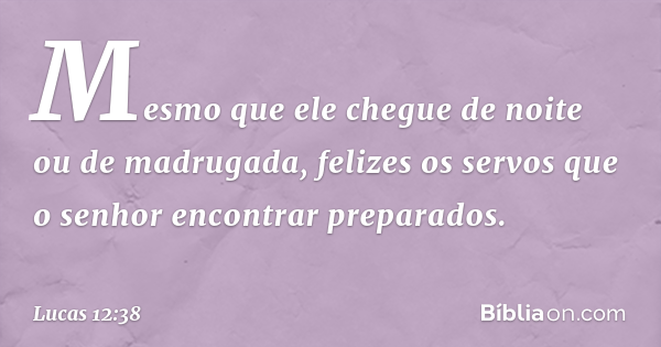 Lucas 12:38 - Bíblia