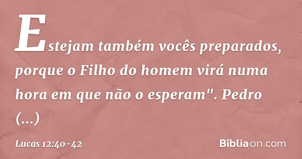Lucas 12:40-42 - Bíblia