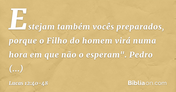 Lucas 12:40-48 - Bíblia