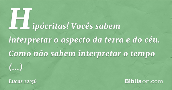 Lucas 12:56 - Bíblia