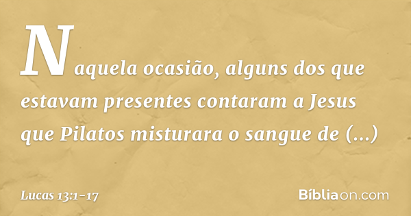 Lucas 13:1-17 - Bíblia