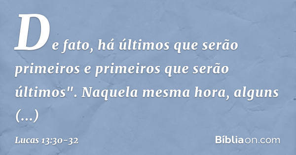 Lucas 13:30-32 - Bíblia