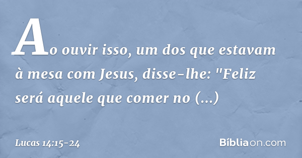Lucas 14:15-24 - Bíblia