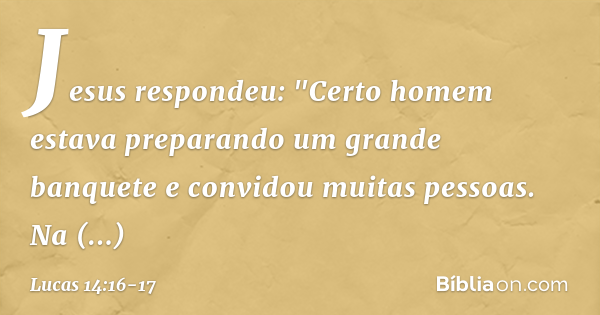 Lucas 14:16-17 - Bíblia