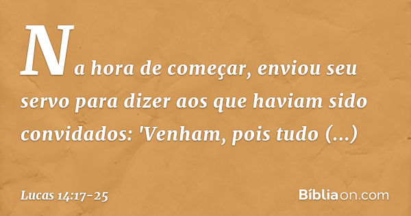 Lucas 14:17-25 - Bíblia