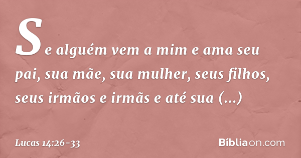 Lucas 14:26-33 - Bíblia