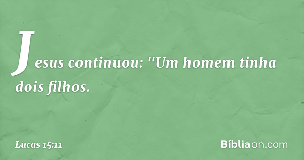 Lucas 15:11 - Bíblia