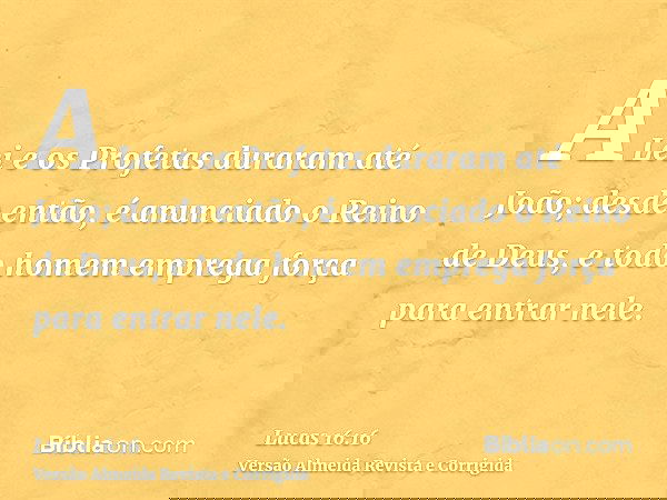 Lucas 16:16 - Bíblia