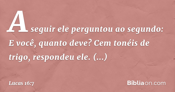 Lucas 16:7 - Bíblia