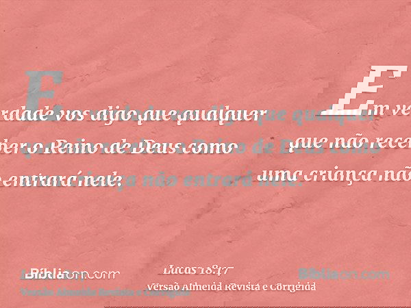 Lucas 18:17 - Bíblia