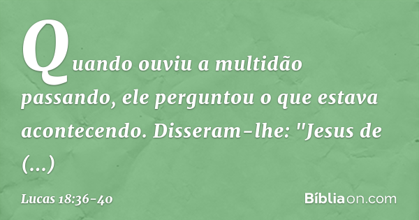 Lucas 18:36-40 - Bíblia