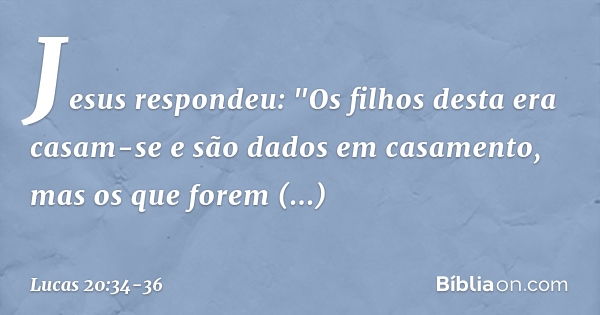 Lucas 20:34-36 - Bíblia