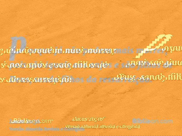 Lucas 20:36 - Bíblia