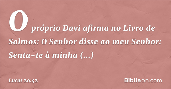 Lucas 20:42 - Bíblia