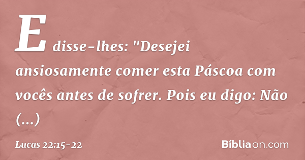 Lucas 22:15-22 - Bíblia