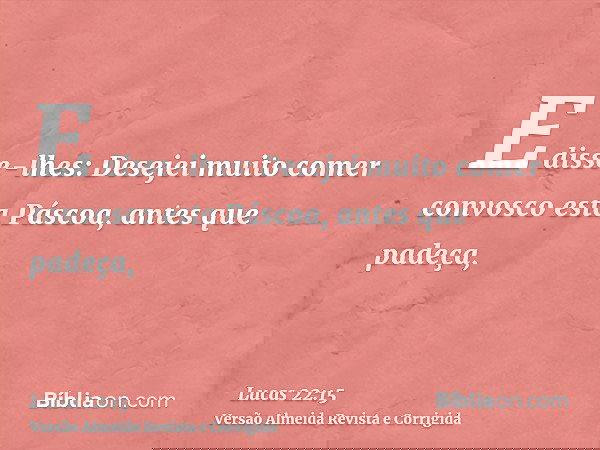 Lucas 22:15 - Bíblia