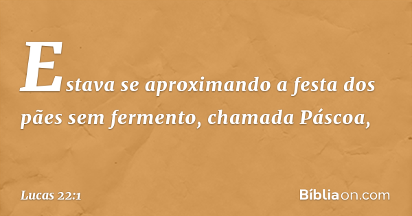 Lucas 22:1 - Bíblia