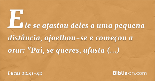 Lucas 22:41-42 - Bíblia
