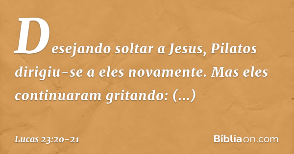Lucas 23:20-21 - Bíblia