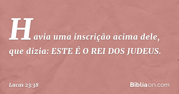Lucas 23:38 - Bíblia