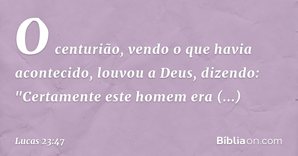 Lucas 23:47 - Bíblia