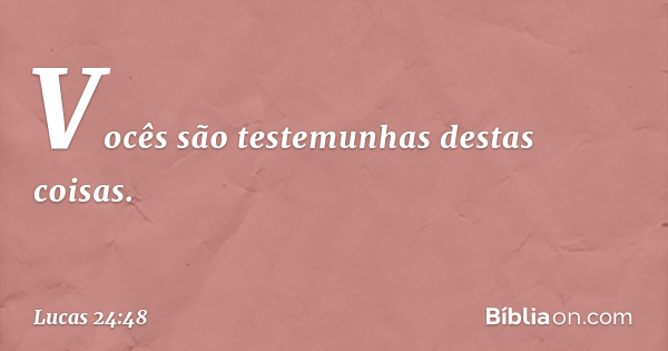 Lucas 24:48 - Bíblia