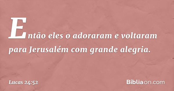 Lucas 24:52 - Bíblia