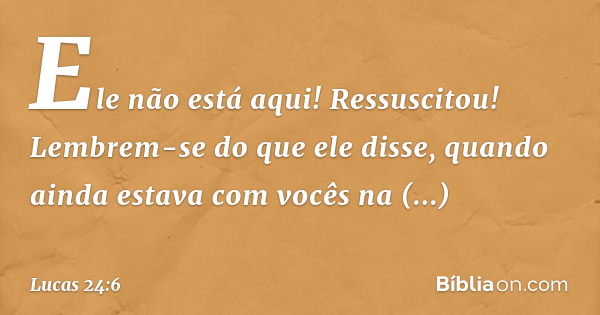 Lucas 24:6 - Bíblia