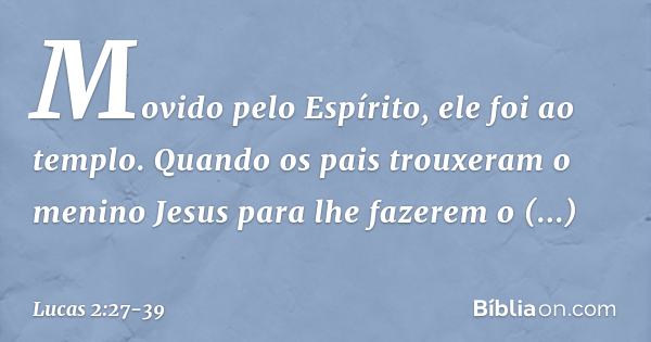 Lucas 2:27-39 - Bíblia