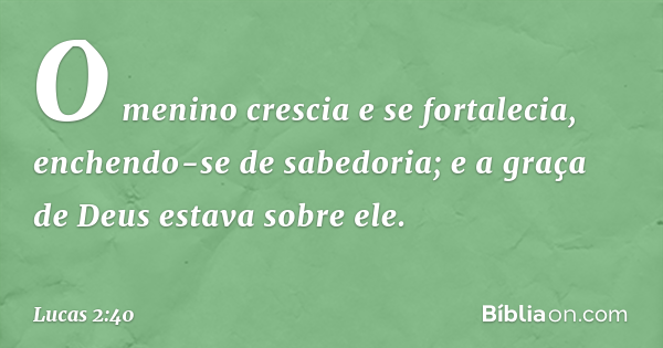Lucas 2:40 - Bíblia