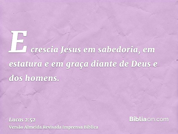 Lucas 2:52 (Crescer em sabedoria, estatura e graça) - Bíblia
