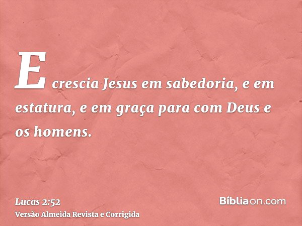 Lucas 2:52 (Crescer em sabedoria, estatura e graça) - Bíblia