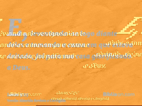 Lucas 5:25 - Bíblia