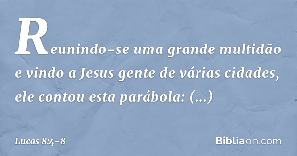 Lucas 8:4-8 - Bíblia