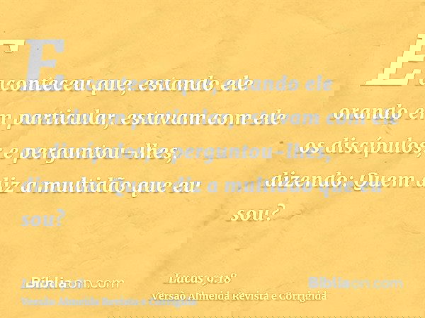 Lucas 9:18 - Bíblia