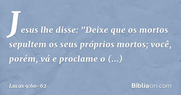 Lucas 9:60-62 - Bíblia