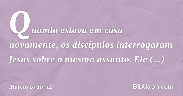 Marcos 10:10-12 - Bíblia
