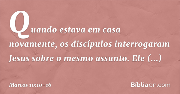 Marcos 10:10-16 - Bíblia