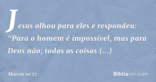 Marcos 10:27 (Deus do impossível) - Bíblia